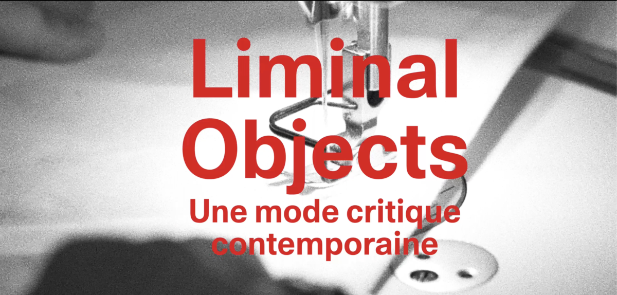 Liminal Objects : Une mode critique contemporaine I Film sur l ...